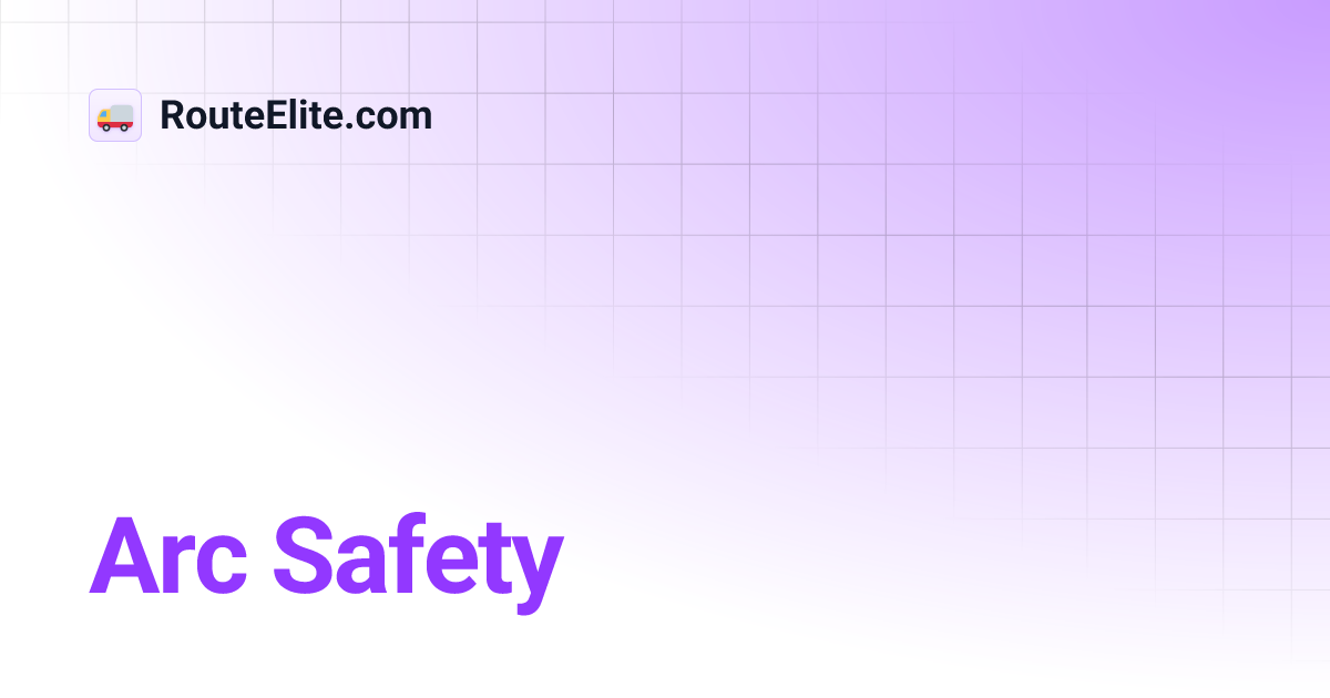 Arc Safety | RouteElite.com